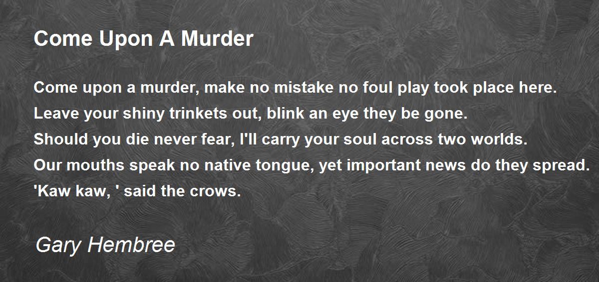 Come Upon A Murder - Come Upon A Murder Poem by Gary Hembree