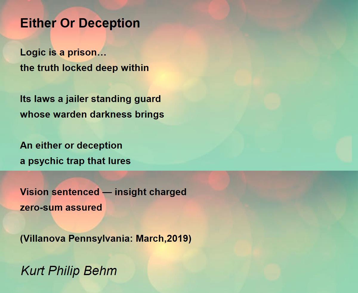Either Or Deception - Either Or Deception Poem by Kurt Philip Behm