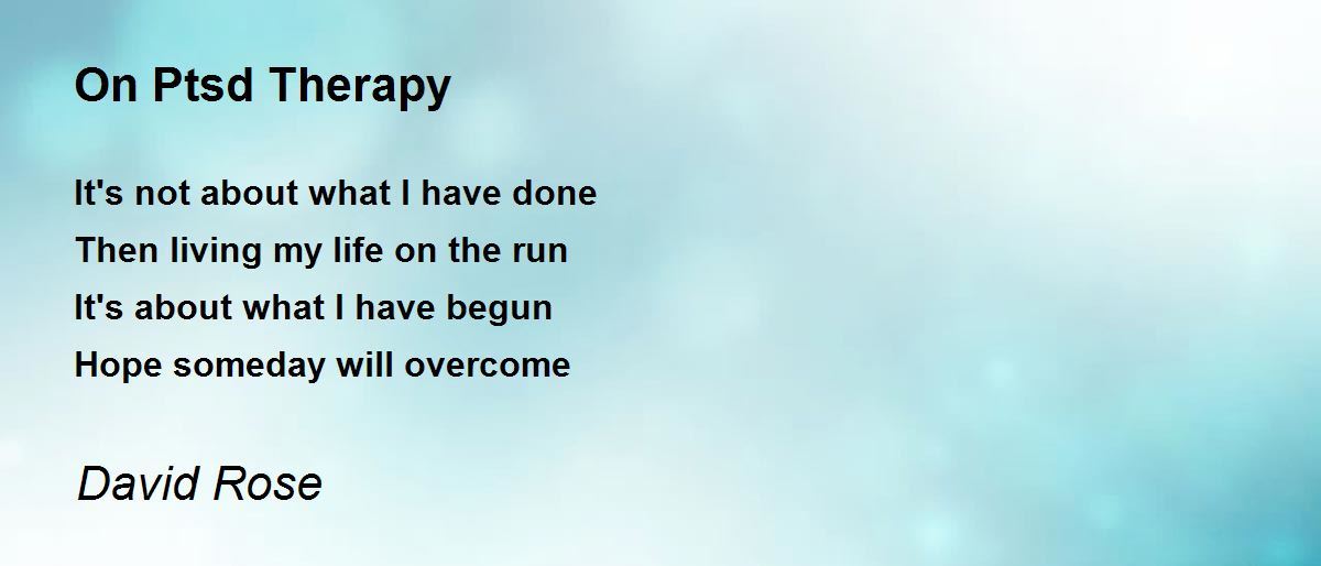 On Ptsd Therapy by David Rose - On Ptsd Therapy Poem