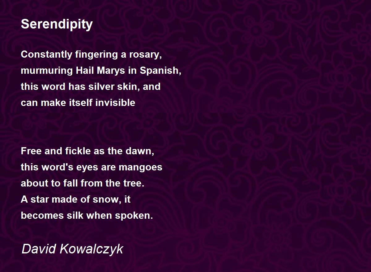 Serendipity - Serendipity Poem by David Kowalczyk