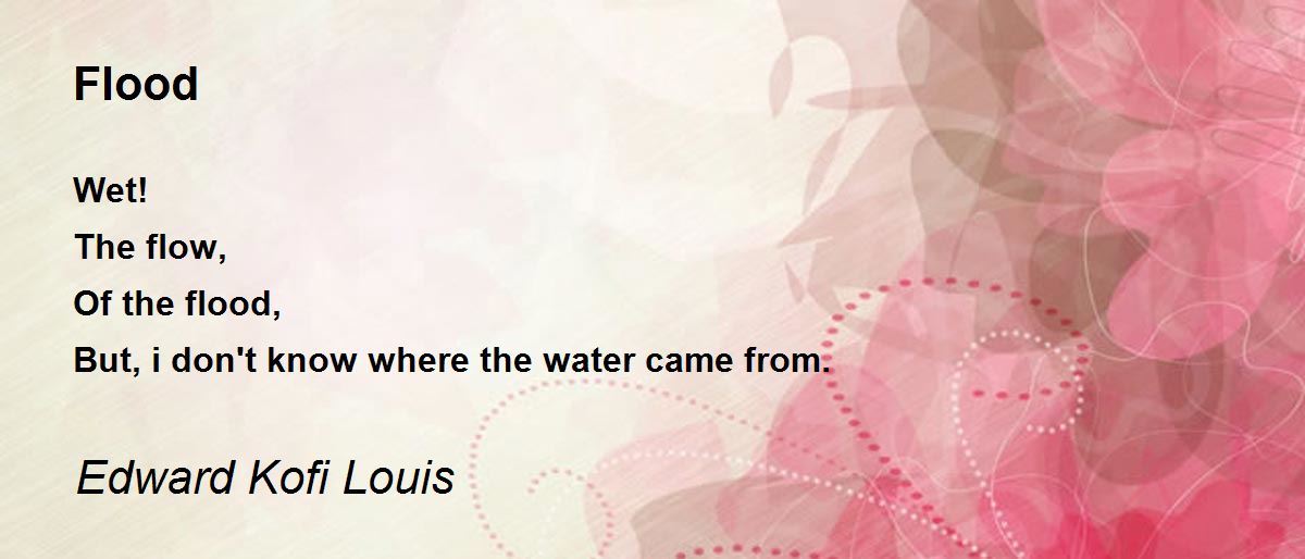 Flood Poem by Edward Kofi Louis - Poem Hunter