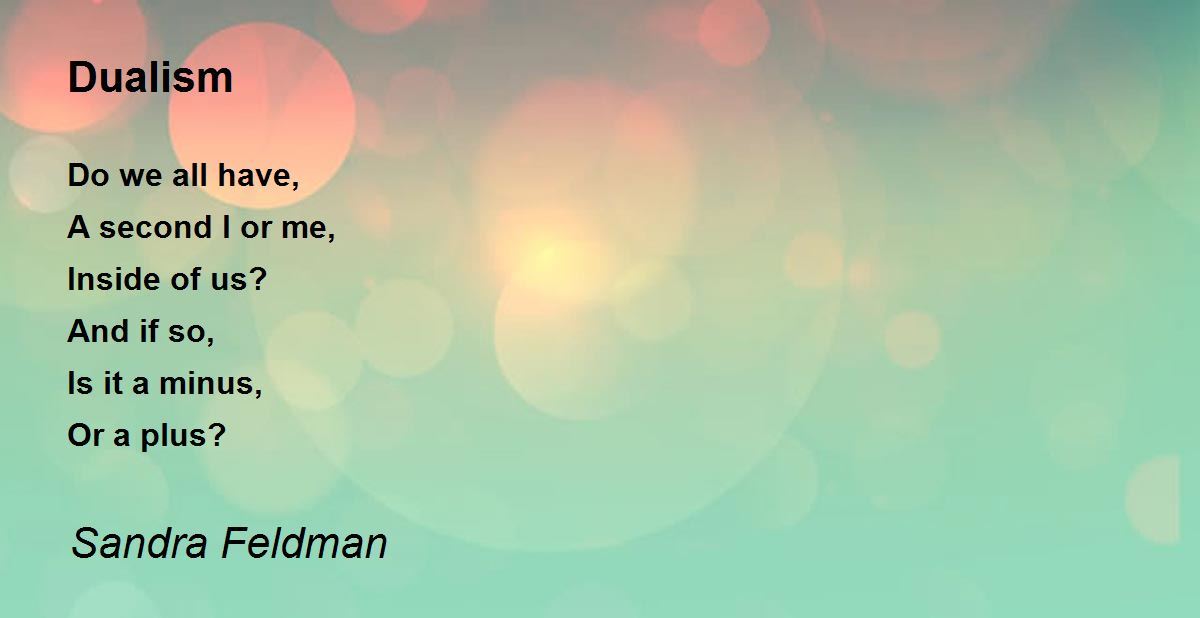 Dualism - Dualism Poem by Sandra Feldman
