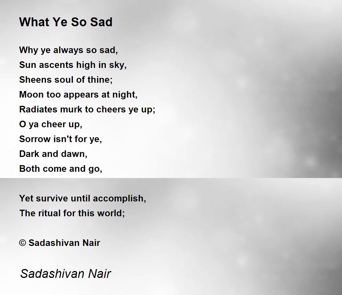 What Ye So Sad - What Ye So Sad Poem by Sadashivan Nair