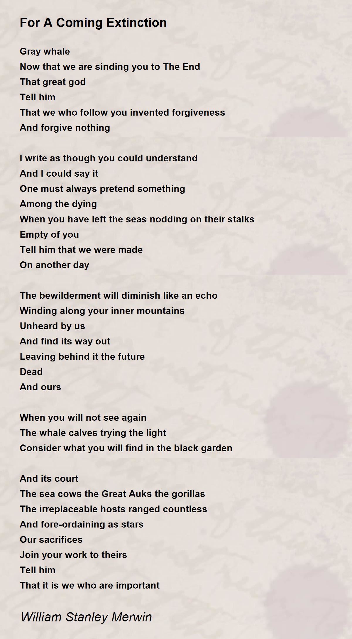 For A Coming Extinction Poem by William Stanley Merwin - Poem Hunter