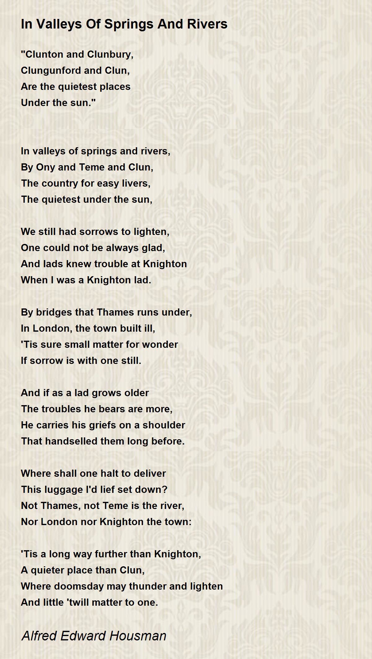 In Valleys Of Springs And Rivers Poem by Alfred Edward Housman - Poem ...