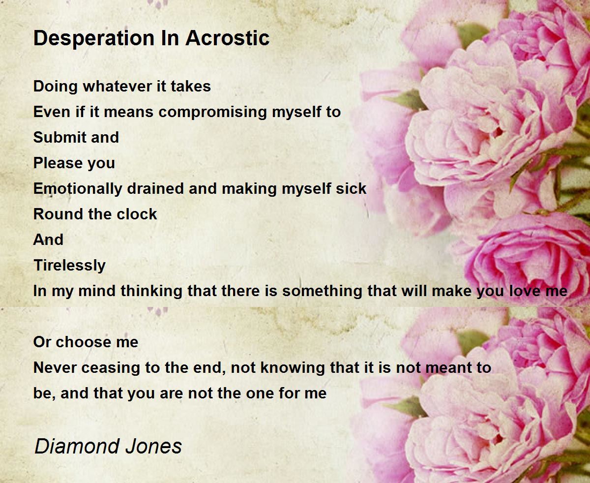 Desperation In Acrostic - Desperation In Acrostic Poem by Diamond Jones
