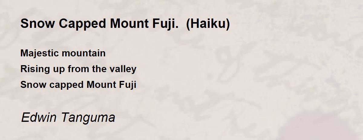Snow Capped Mount Fuji. (Haiku) - Snow Capped Mount Fuji. (Haiku) Poem ...