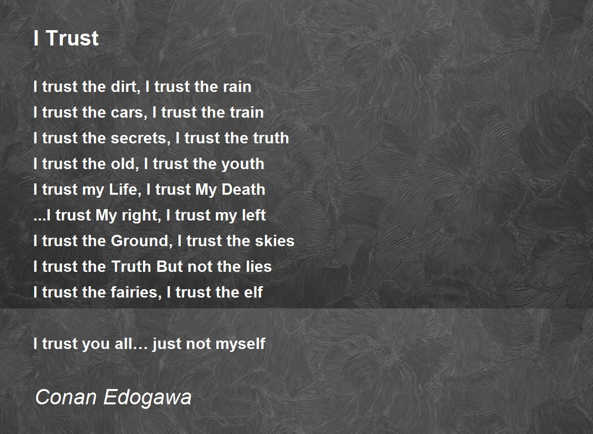 I Trust Poem by Conan Edogawa - Poem Hunter