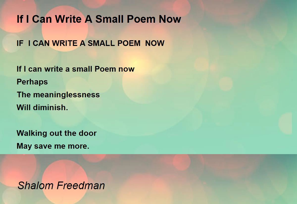 If I Can Write A Small Poem Now - If I Can Write A Small Poem Now Poem ...