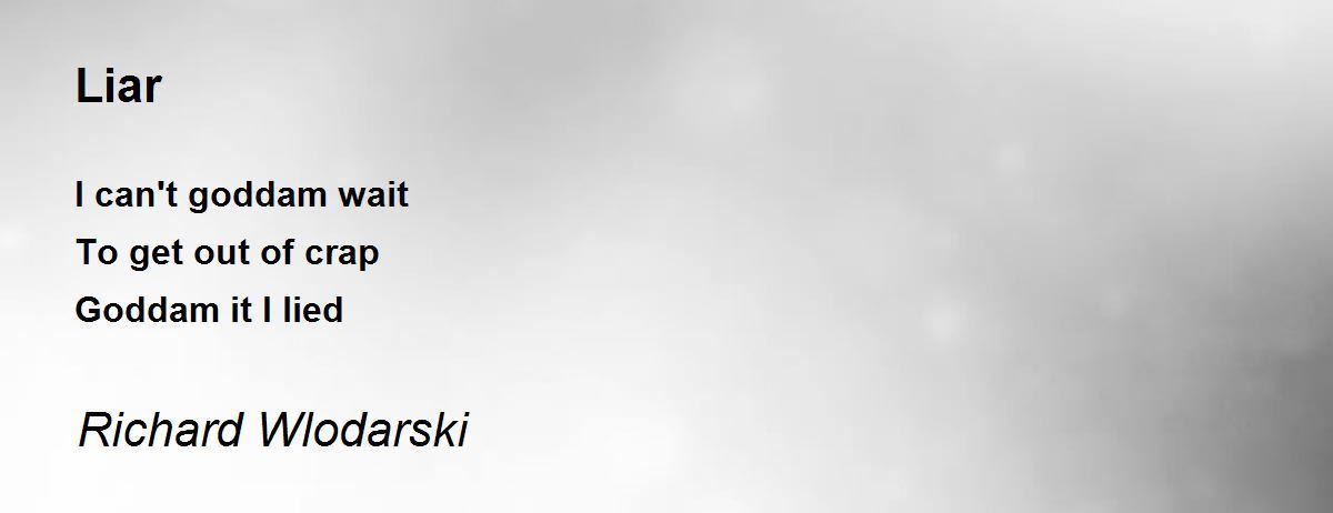 Liar by Richard Wlodarski - Liar Poem