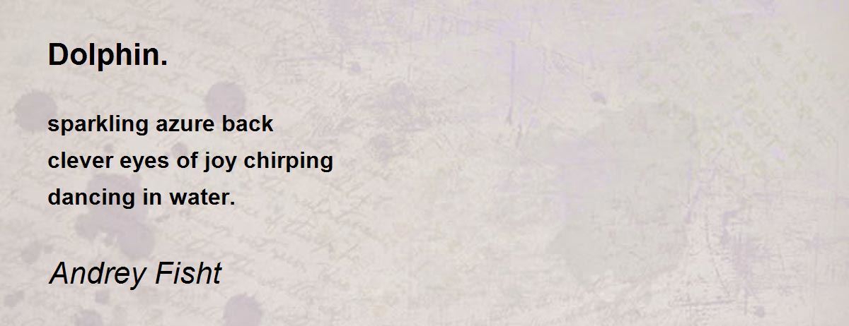Dolphin. - Dolphin. Poem by Andrey Fisht