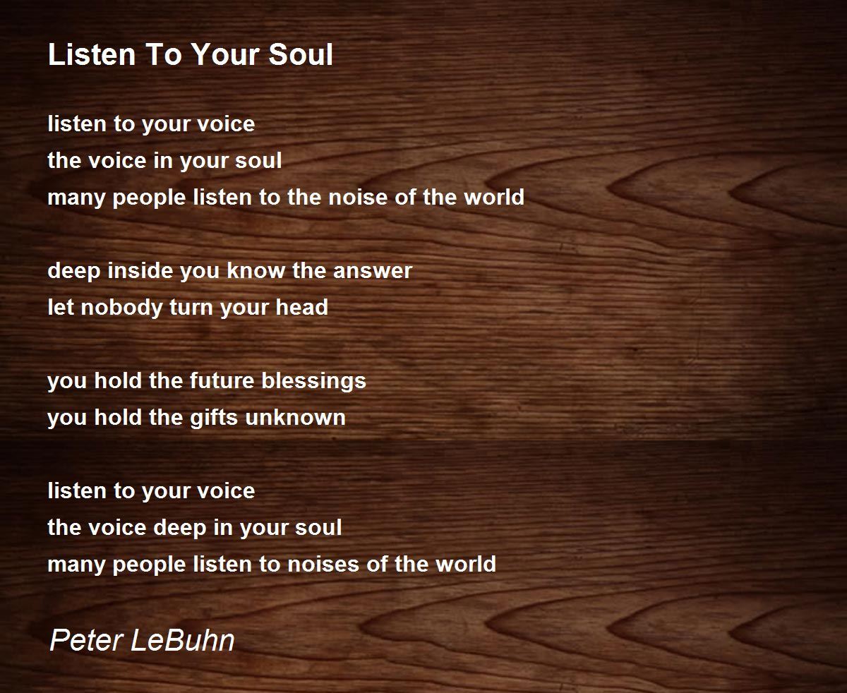 Listen To Your Soul - Listen To Your Soul Poem by Peter LeBuhn