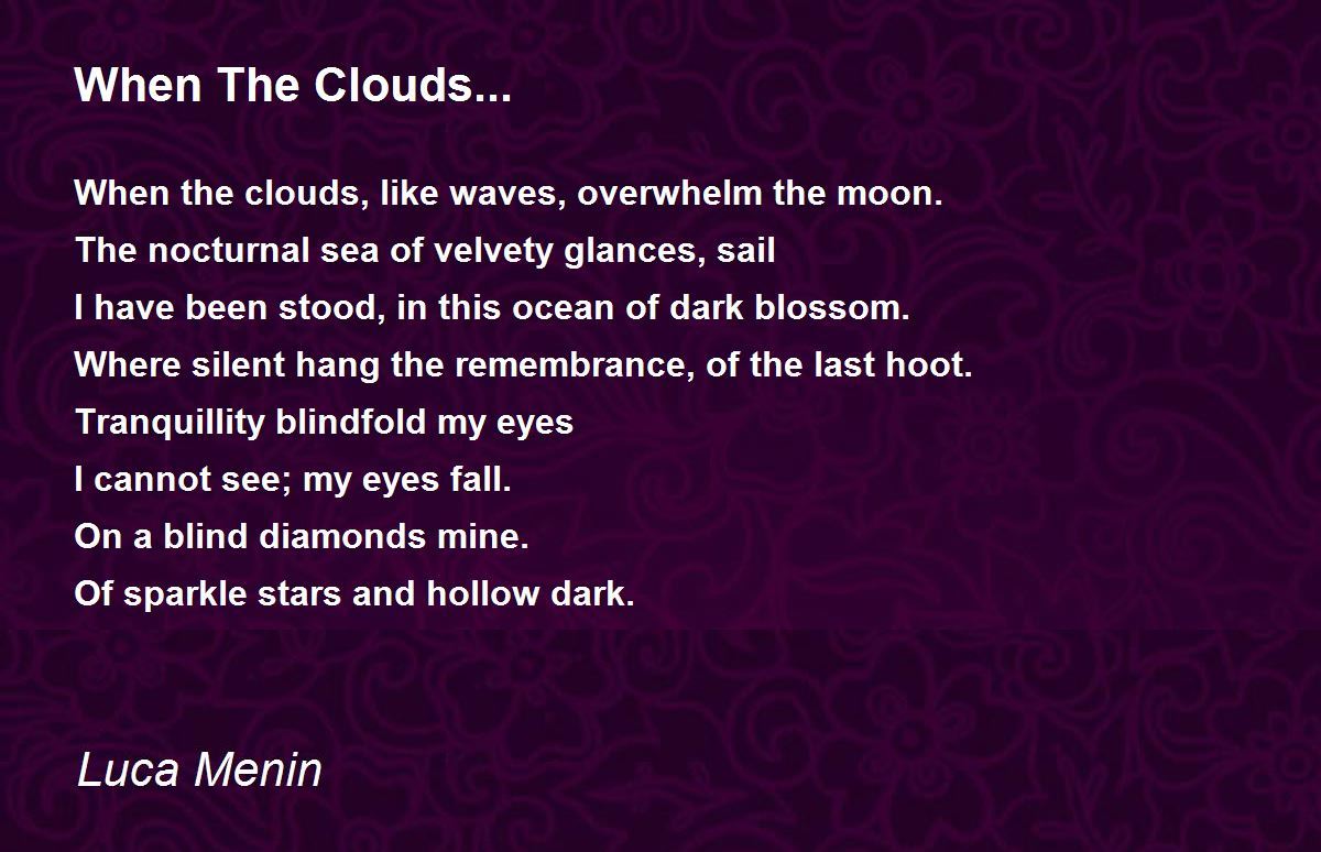 When The Clouds... Poem by Luca Menin - Poem Hunter