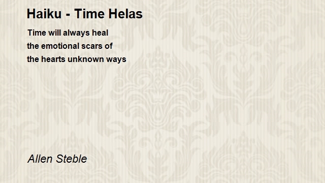 Haiku - Time Heals Poem by Allen Steble The Philosophical Poet - Poem ...