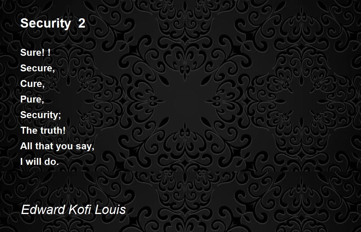 Security 2 by Edward Kofi Louis - Security 2 Poem