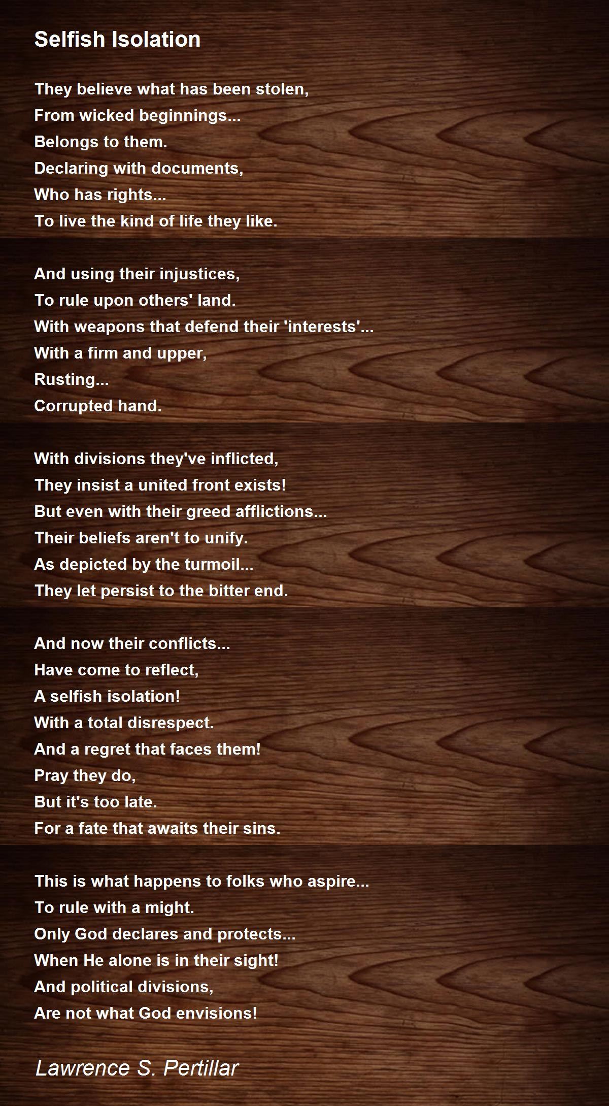 Selfish Isolation Poem by Lawrence S. Pertillar - Poem Hunter