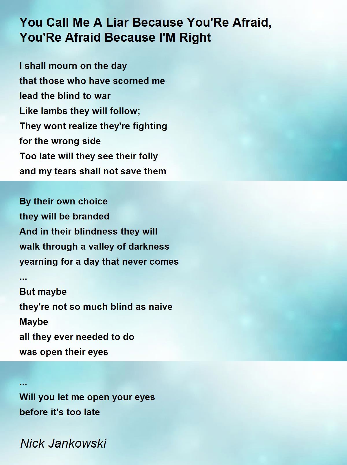 You Call Me A Liar Because You'Re Afraid, You'Re Afraid Because I'M ...