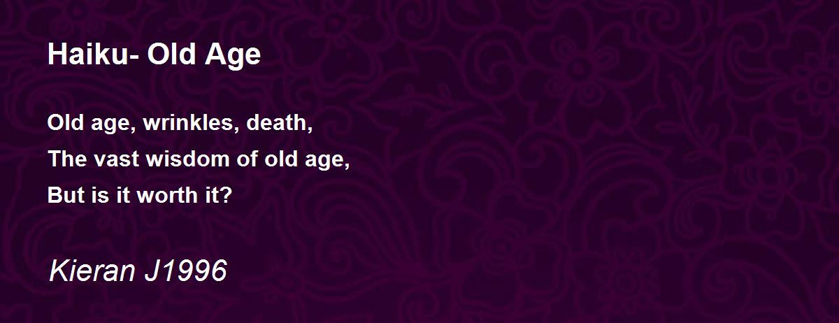 Haiku- Old Age - Haiku- Old Age Poem by Kieran J1996