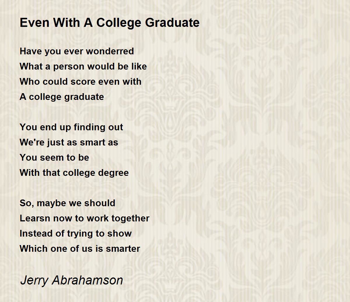 Even With A College Graduate - Even With A College Graduate Poem by ...