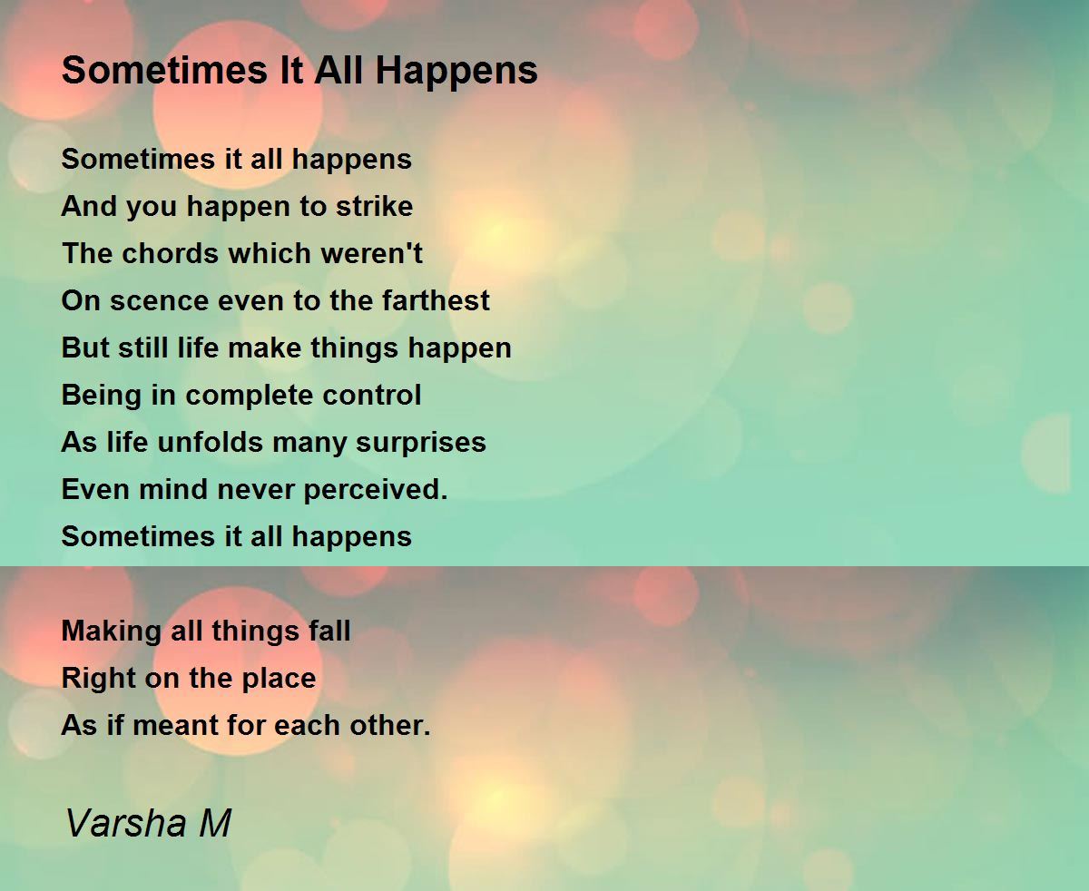 Sometimes It All Happens - Sometimes It All Happens Poem by Varsha M