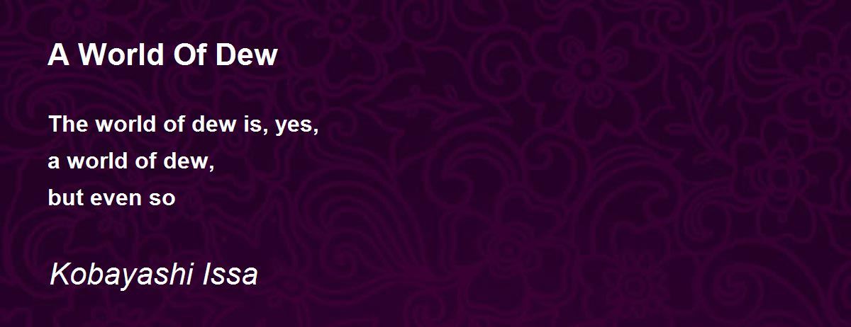 A World Of Dew Poem by Kobayashi Issa - Poem Hunter