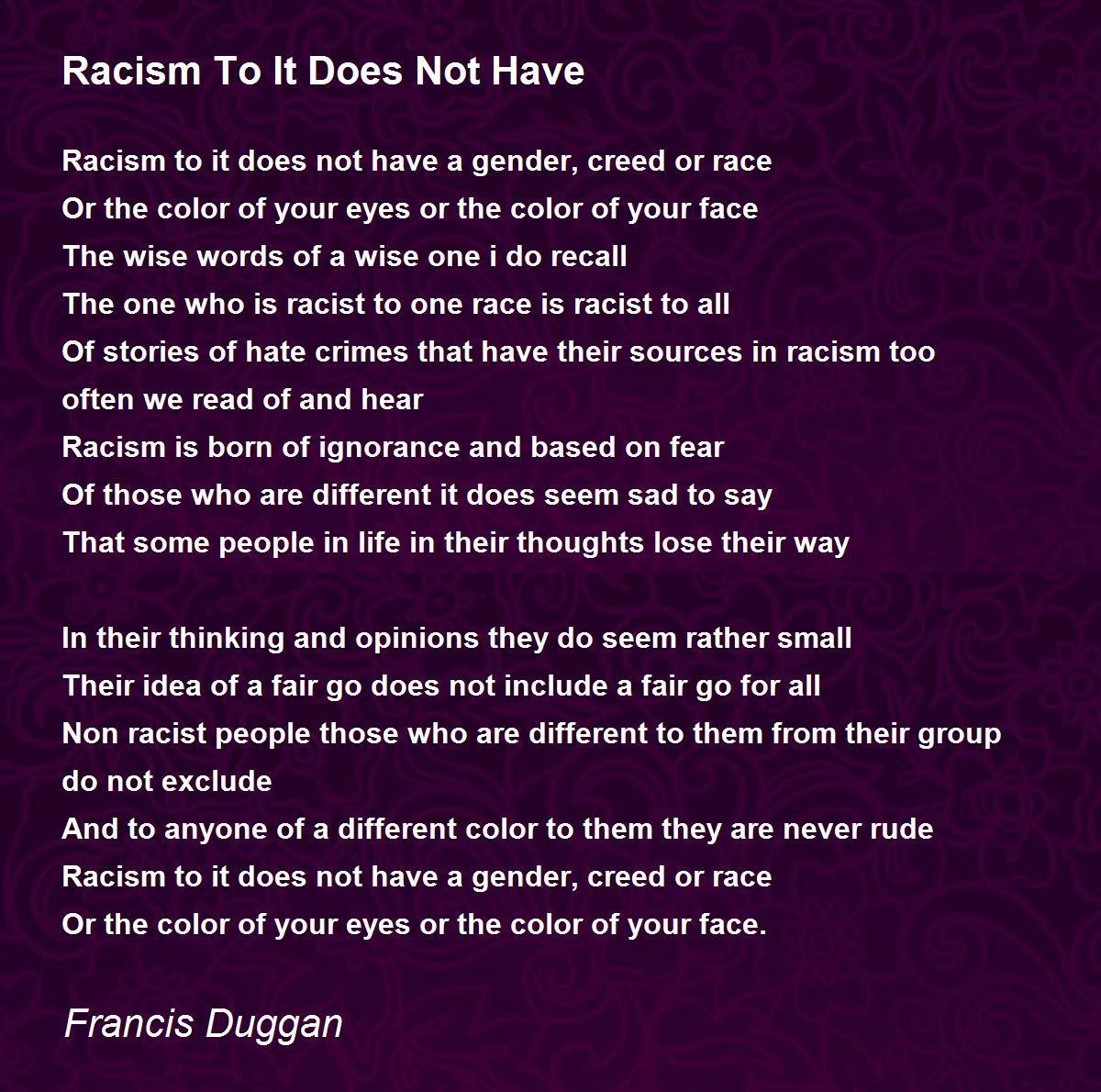 Racism To It Does Not Have - Racism To It Does Not Have Poem by Francis ...