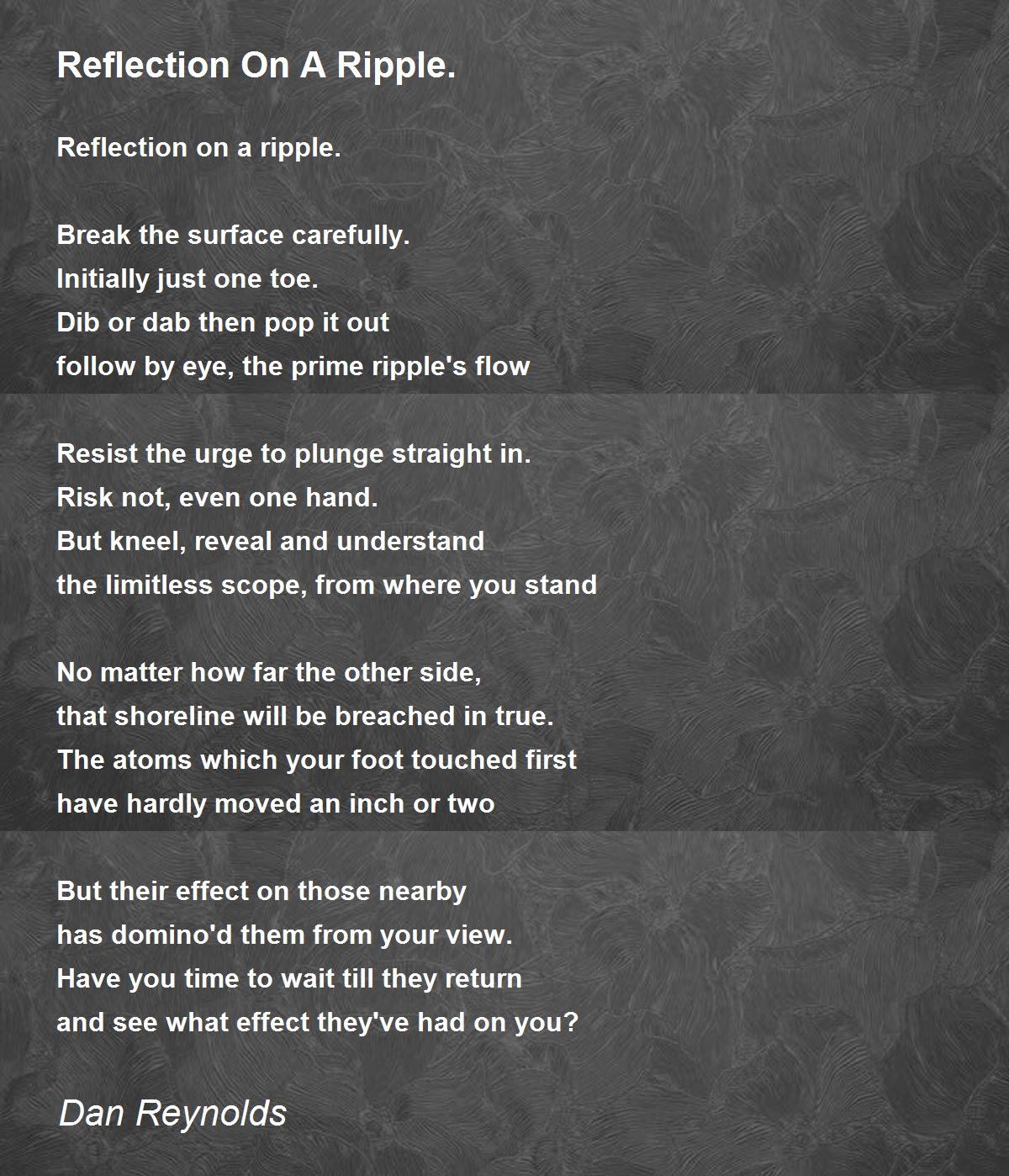 Reflection On A Ripple Reflection On A Ripple Poem By Dan Reynolds Reflection On A Ripple Reflection On A Ripple Poem By Dan Reynolds