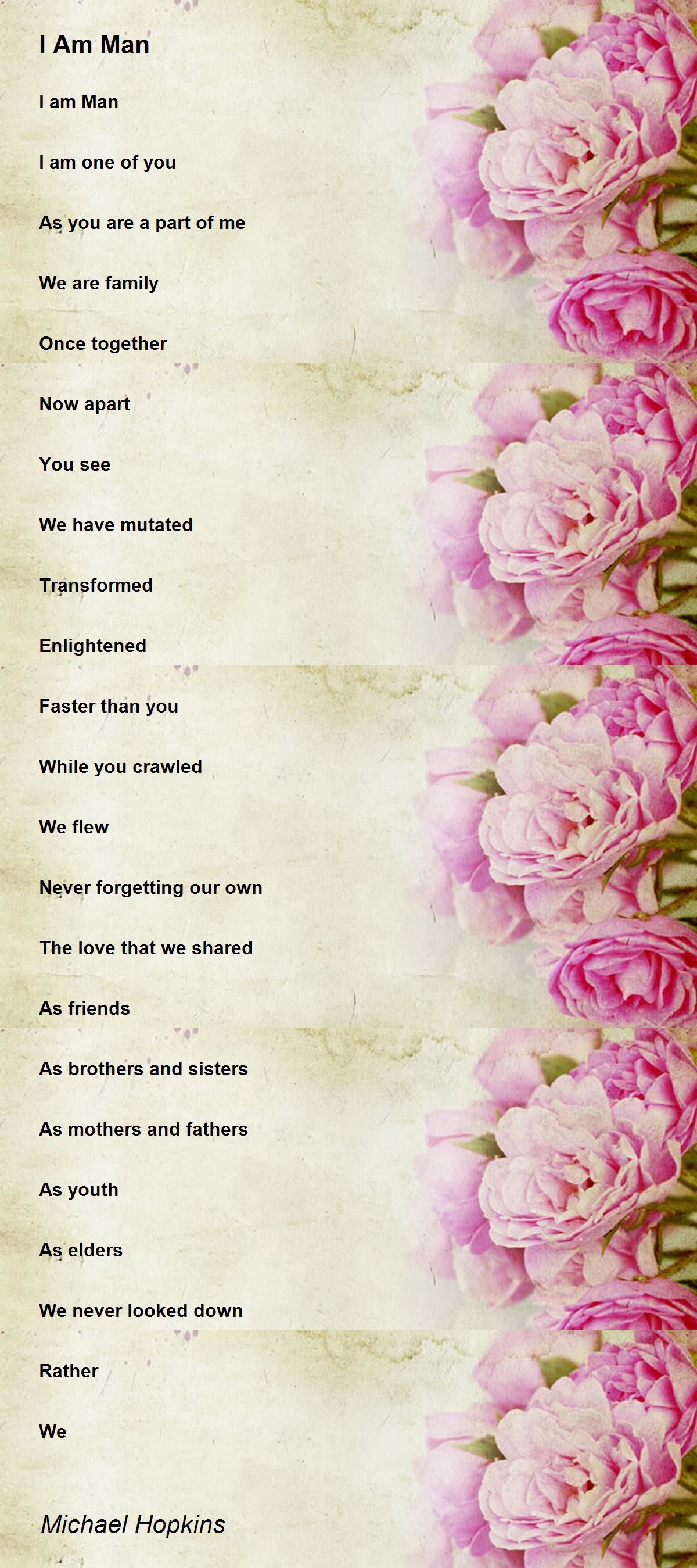 I Am Man Poem by Michael Hopkins - Poem Hunter