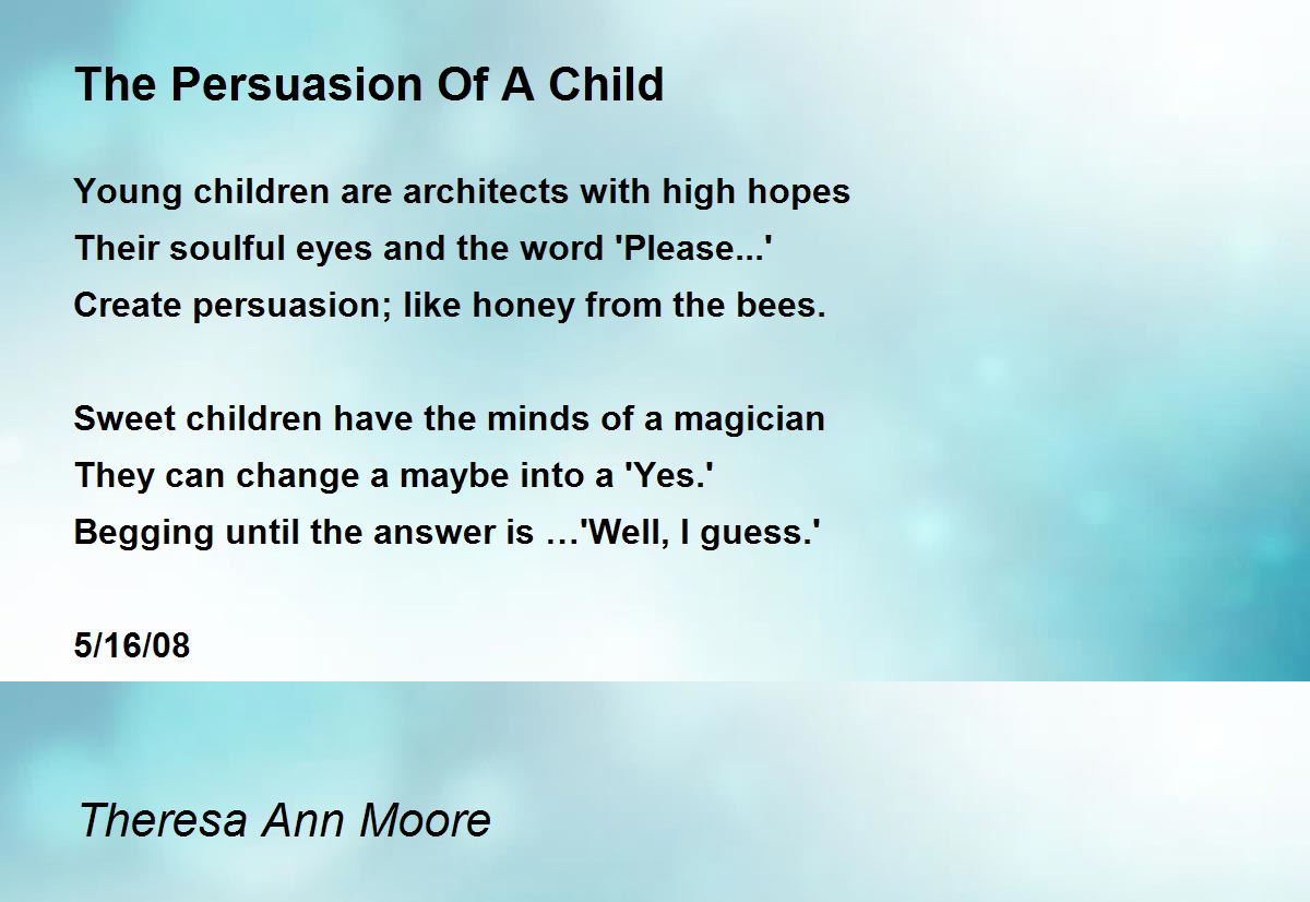 The Persuasion Of A Child - The Persuasion Of A Child Poem by Theresa ...