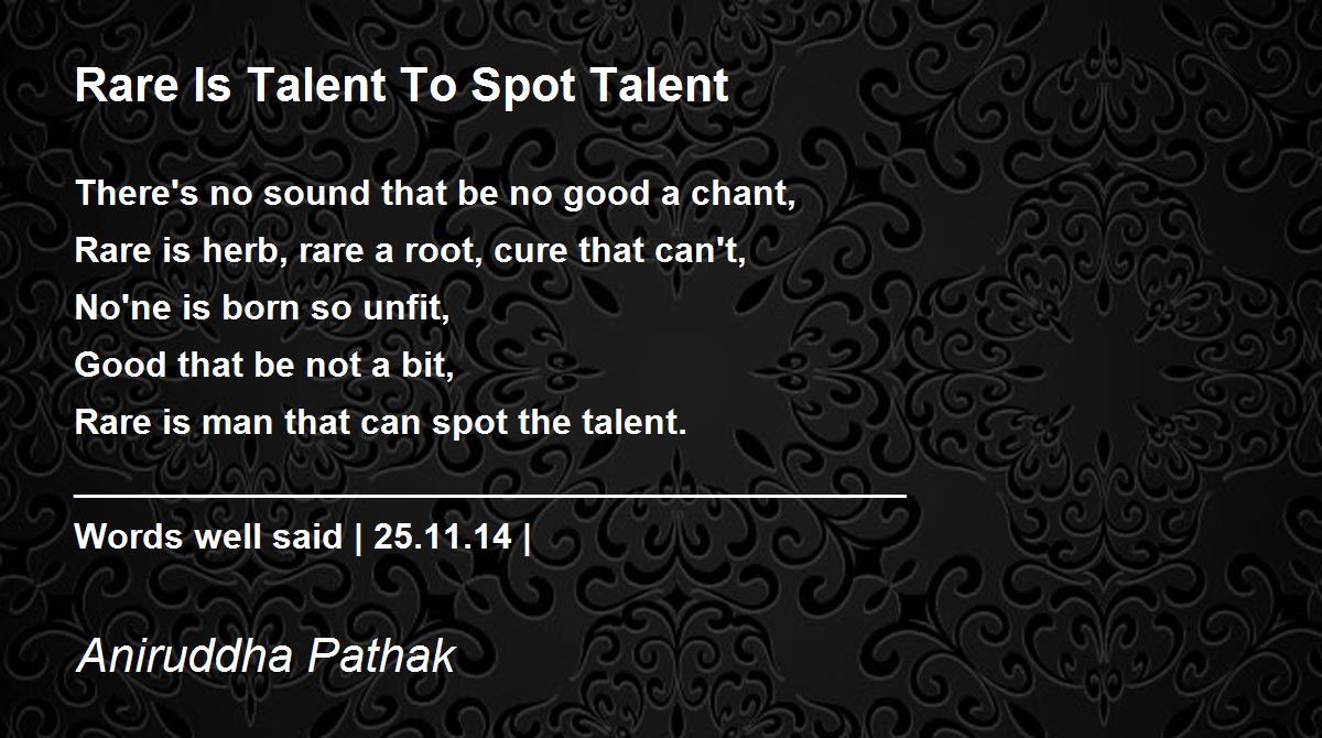 Rare Is Talent To Spot Talent - Rare Is Talent To Spot Talent Poem by ...