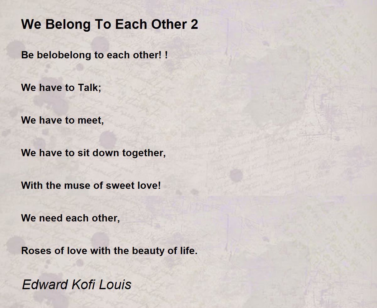 We Belong To Each Other 2 - We Belong To Each Other 2 Poem by Edward ...
