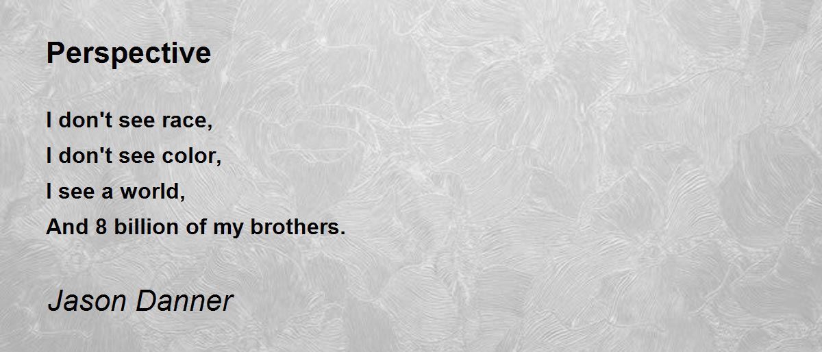 Perspective - Perspective Poem by Jason Danner