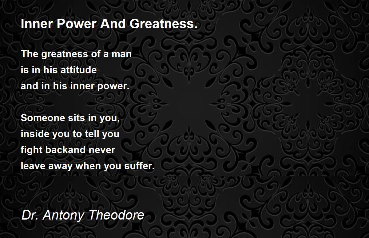 Inner Power And Greatness. - Inner Power And Greatness. Poem by Dr ...