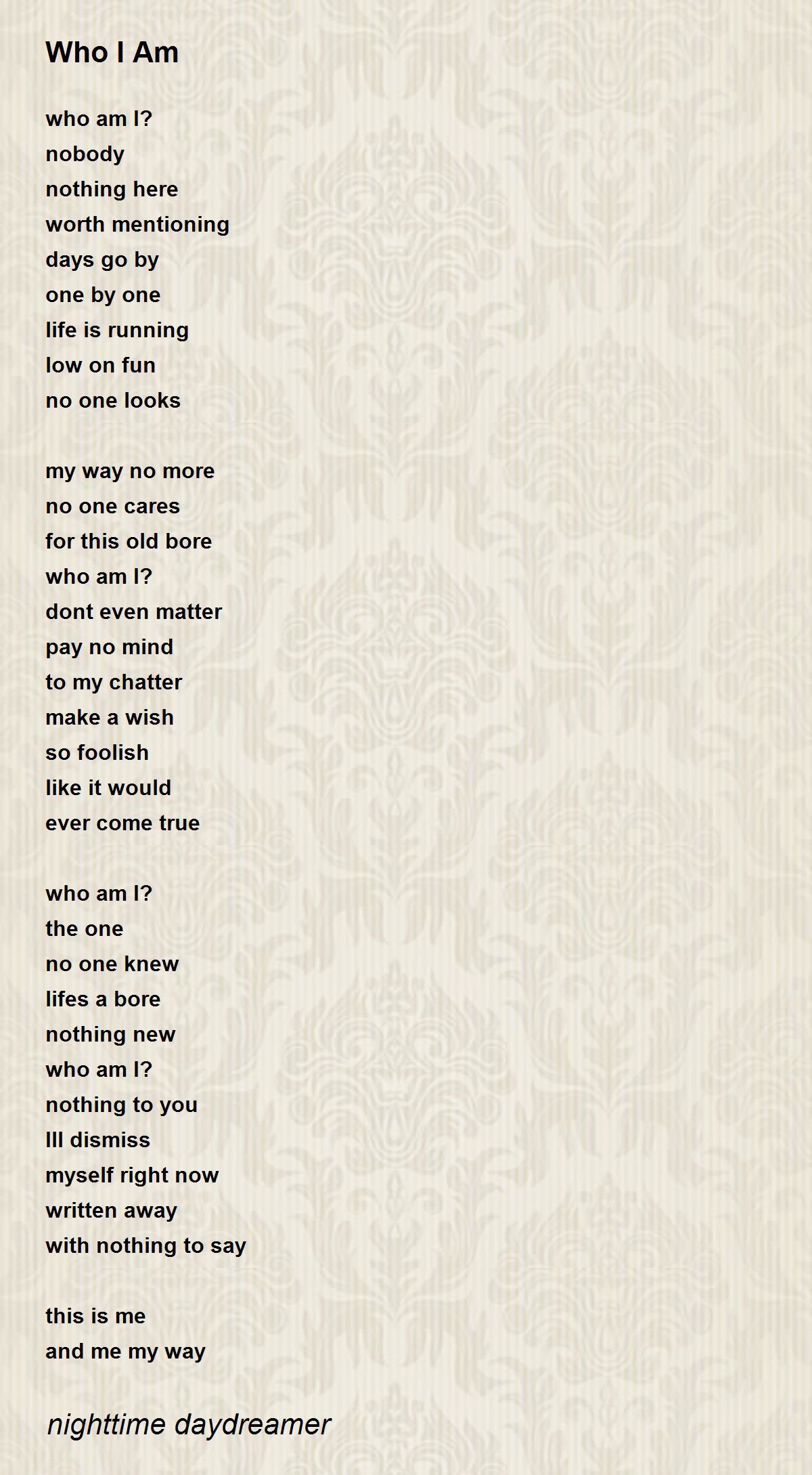 Who I Am Poem by nighttime daydreamer - Poem Hunter