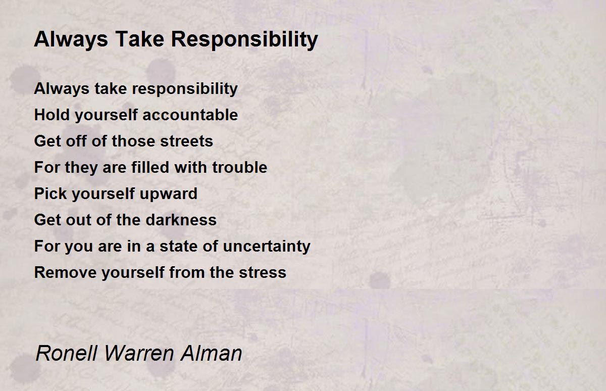 Always Take Responsibility - Always Take Responsibility Poem by Ronell ...
