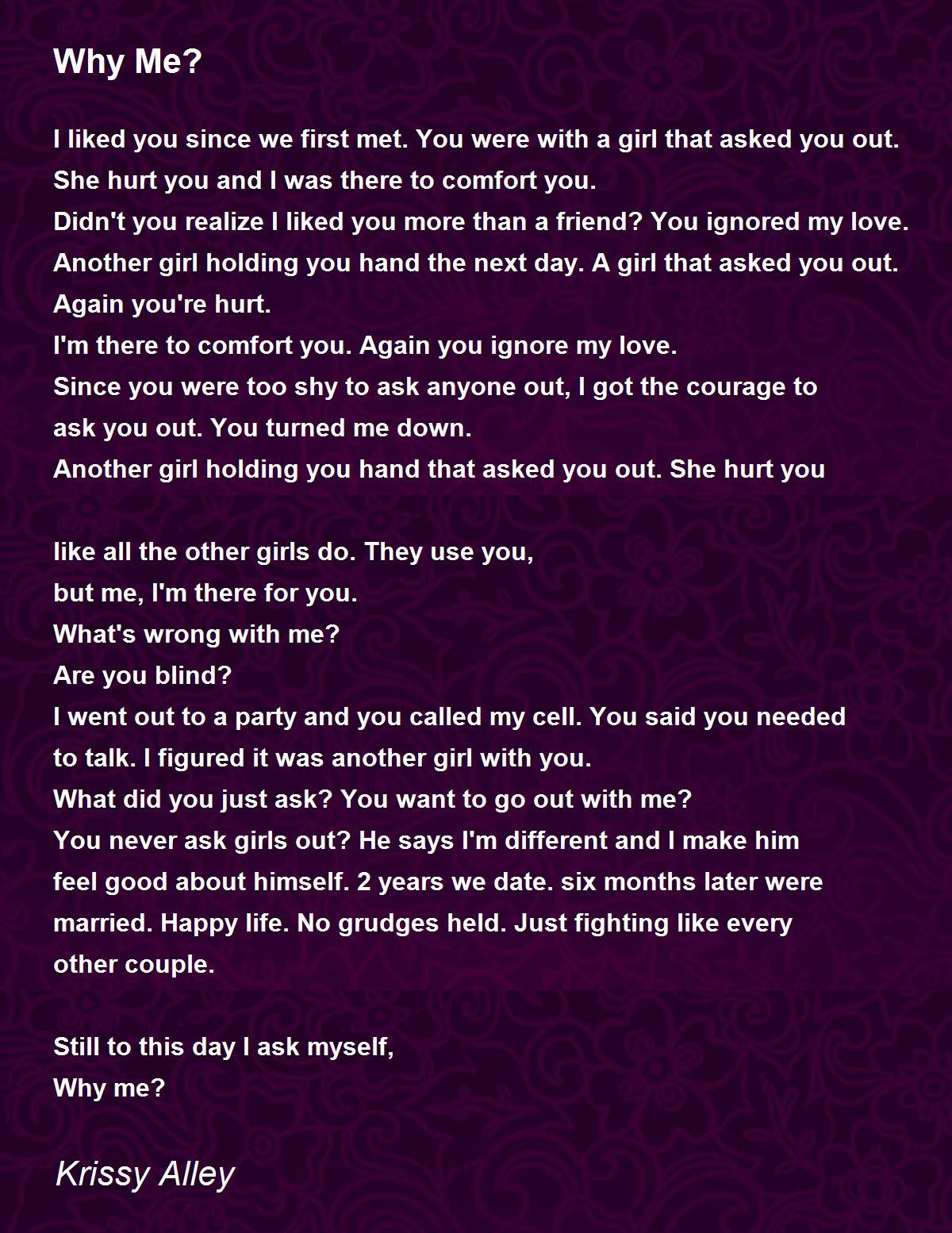 Why Me? by Krissy Alley - Why Me? Poem