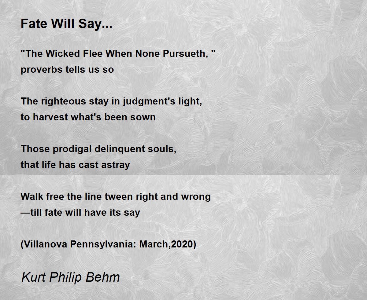 Fate Will Say... by Kurt Philip Behm - Fate Will Say... Poem