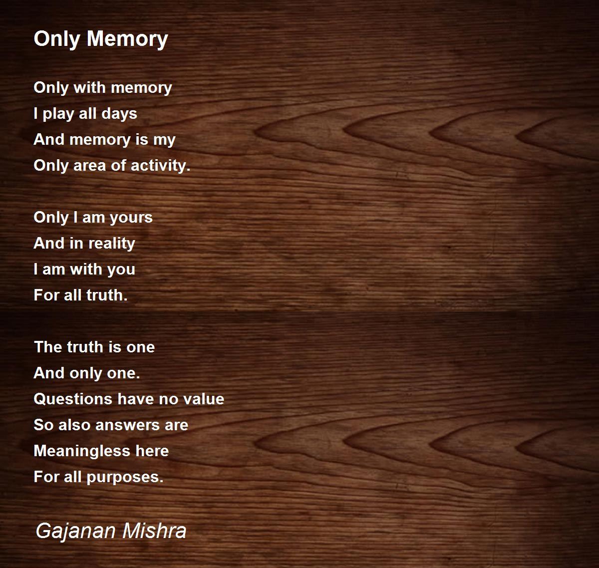 Only Memory Poem by Gajanan Mishra - Poem Hunter