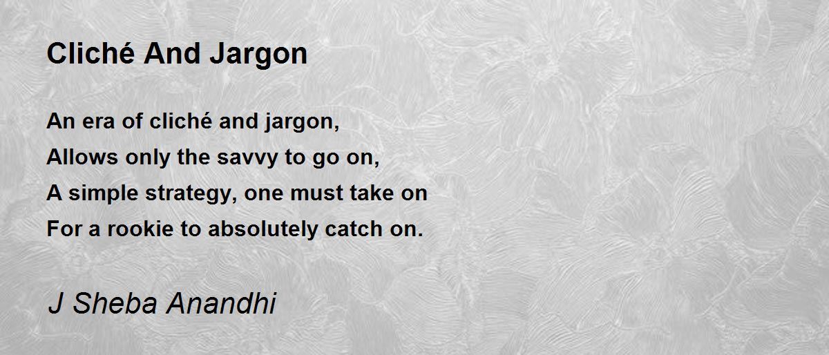 Cliché And Jargon by J Sheba Anandhi - Cliché And Jargon Poem