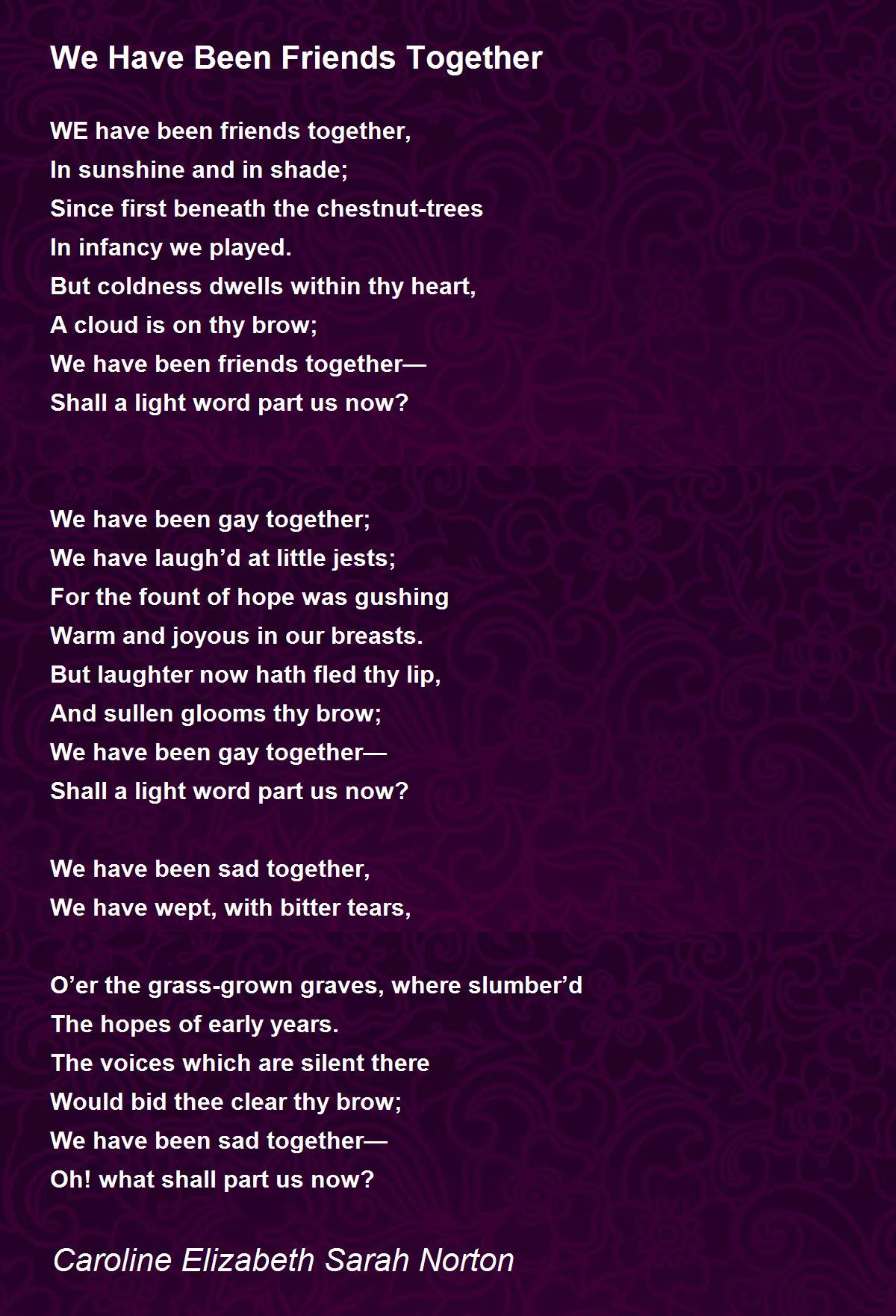 We Have Been Friends Together Poem by Caroline Elizabeth Sarah Norton ...