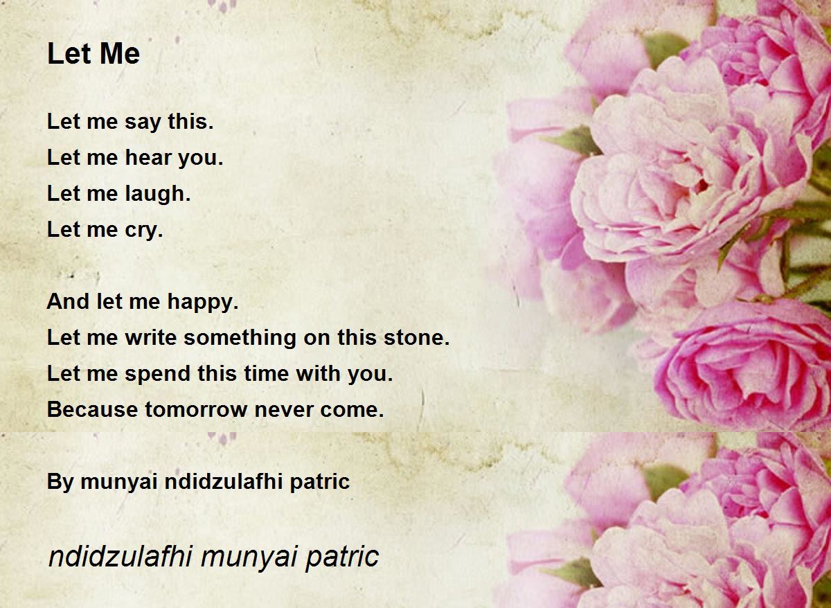 Let Me by ndidzulafhi munyai patric - Let Me Poem