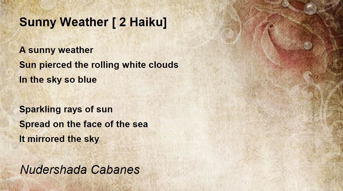 Sunny Weather [ 2 Haiku] by Nudershada Cabanes - Sunny Weather [ 2 ...