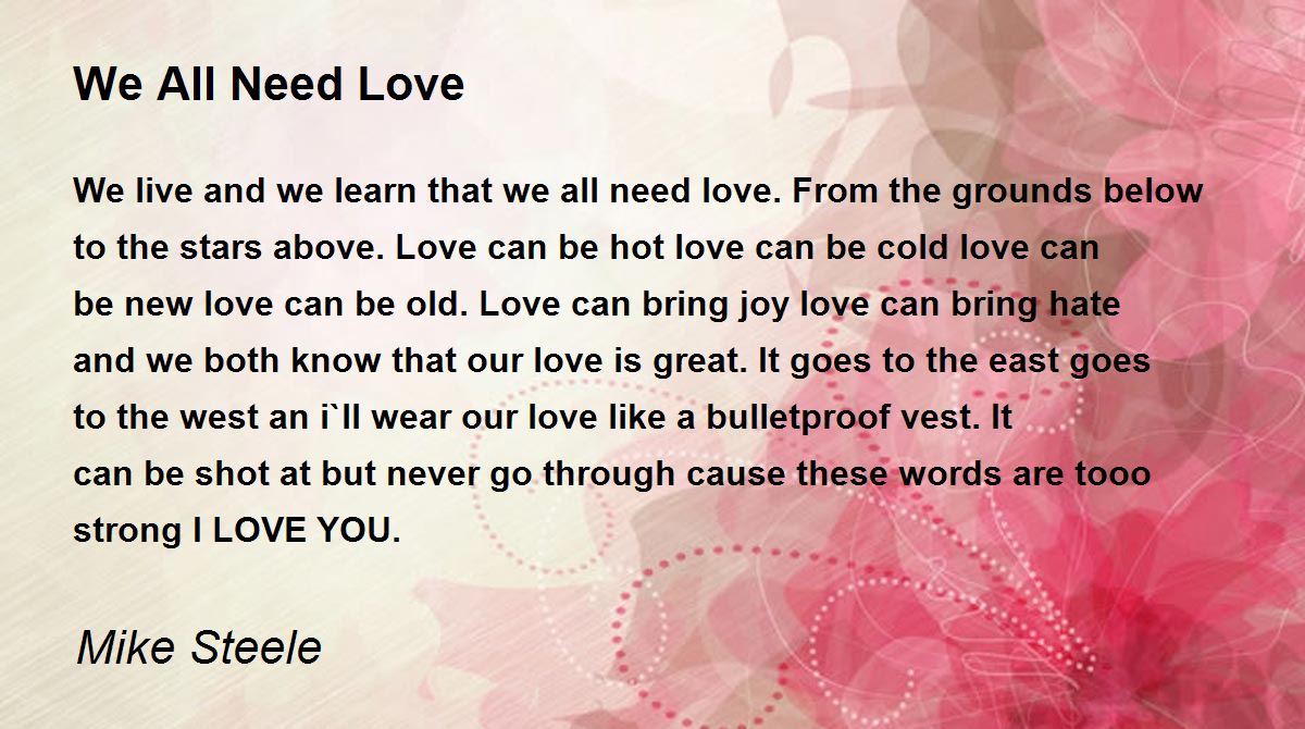 We All Need Love - We All Need Love Poem by Mike Steele