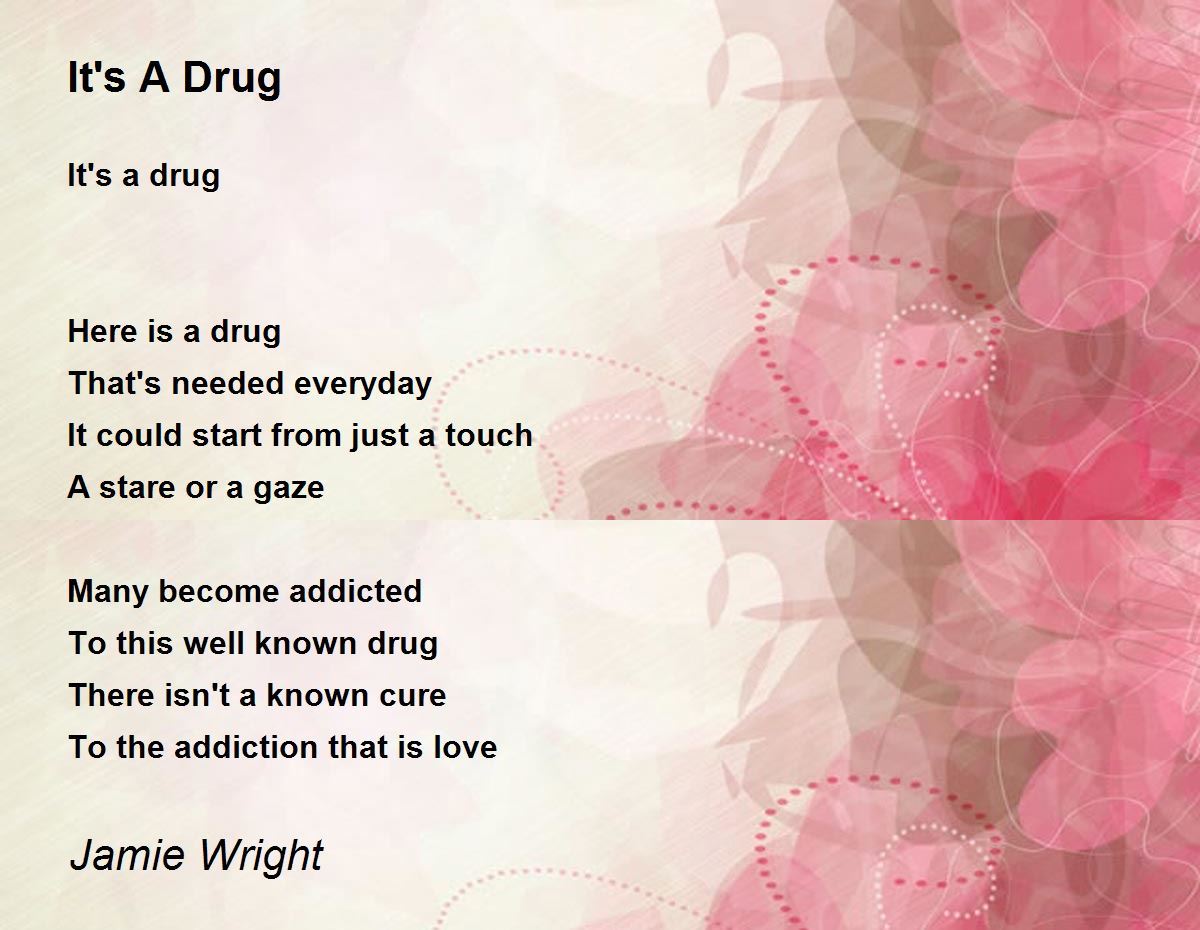 It's A Drug Poem by Jamie Wright - Poem Hunter