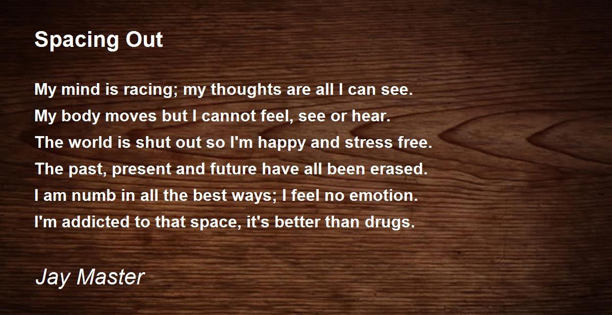 Spacing Out - Spacing Out Poem by Jay Master