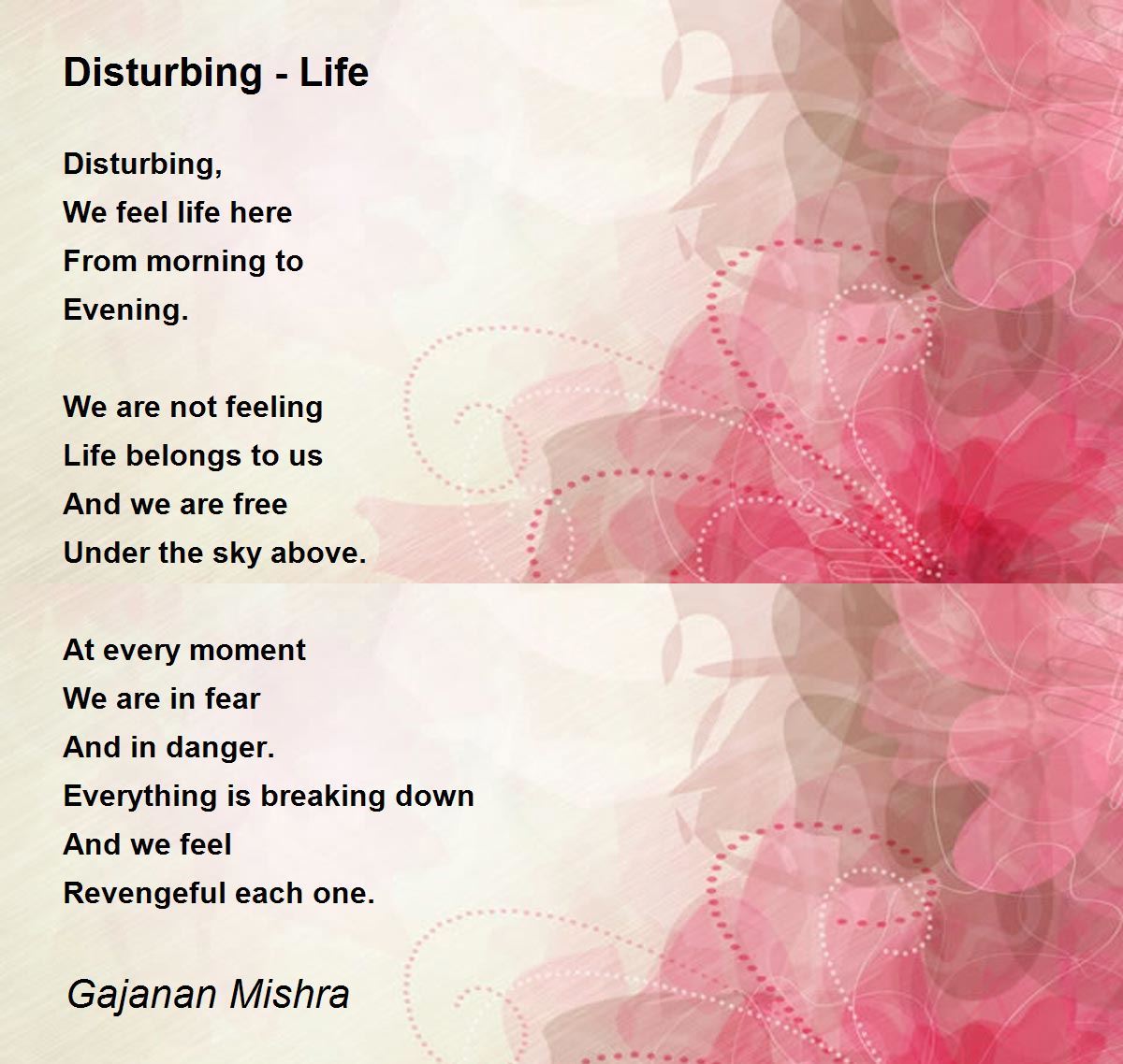 Disturbing - Life - Disturbing - Life Poem by Gajanan Mishra