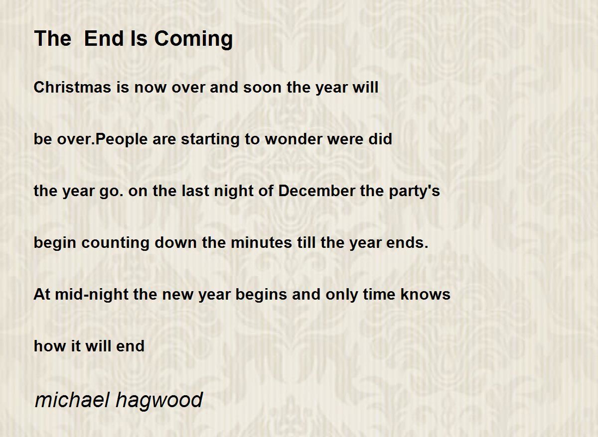 The End Is Coming by michael hagwood - The End Is Coming Poem