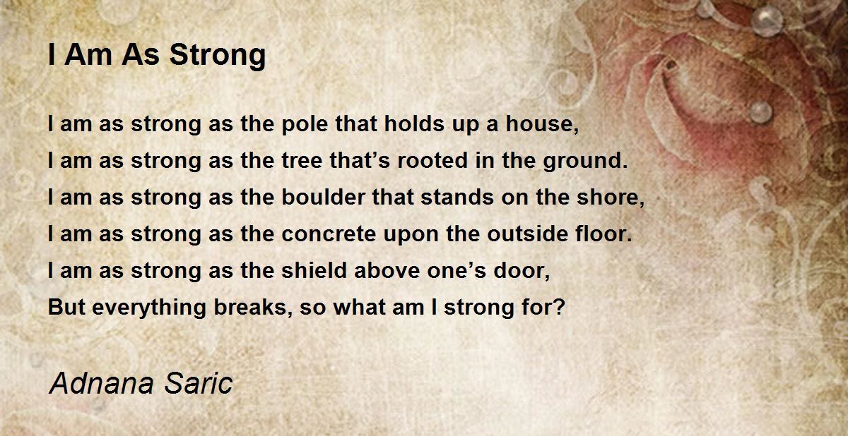 I Am As Strong by Adnana Saric - I Am As Strong Poem