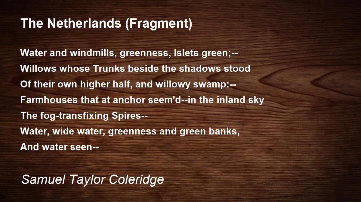 The Netherlands (Fragment) Poem by Samuel Taylor Coleridge - Poem Hunter