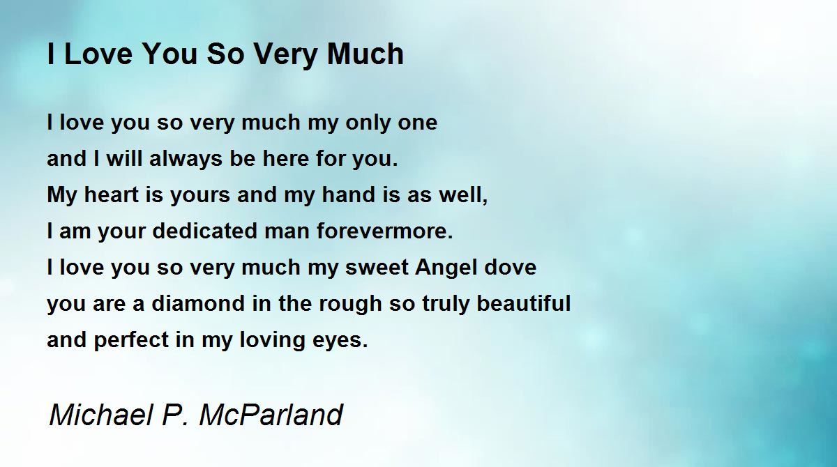 I Love You So Very Much - I Love You So Very Much Poem by Michael P ...